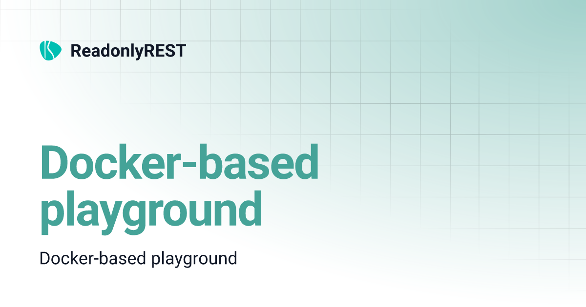 Docker-based playground | ReadonlyREST Docker-based playground | ReadonlyREST