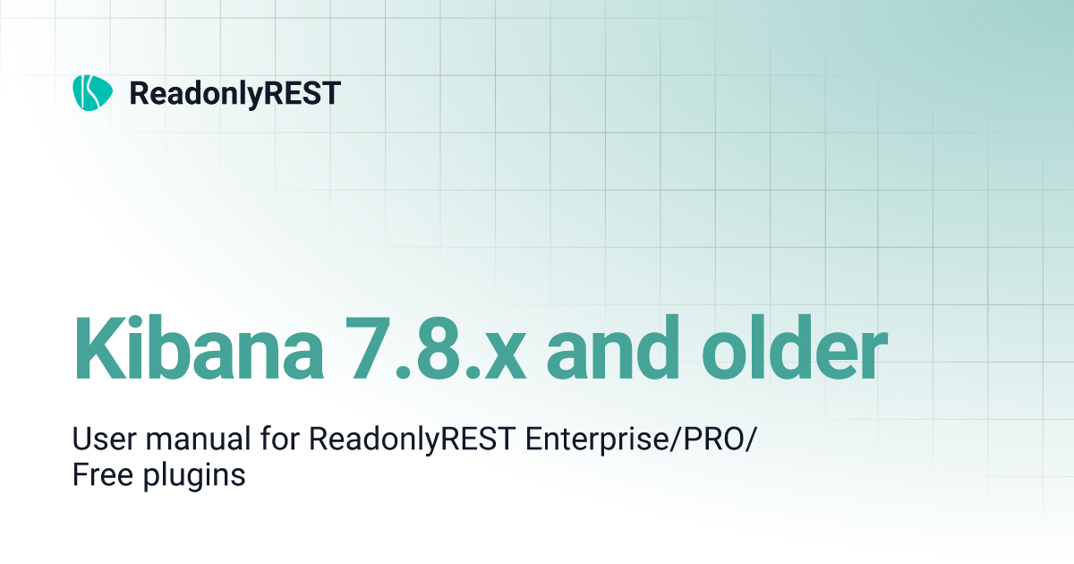 Kibana 7.8.x and older | ReadonlyREST Kibana 7.8.x and older | ReadonlyREST